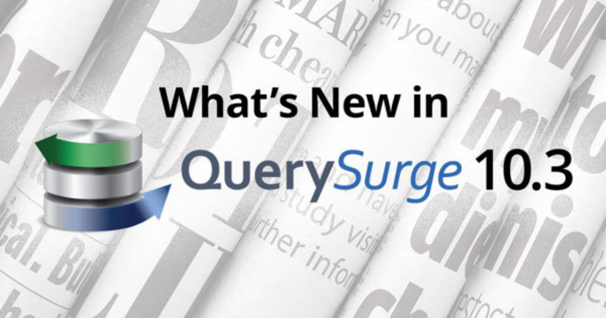What’s New in QuerySurge 10.3 | QuerySurge